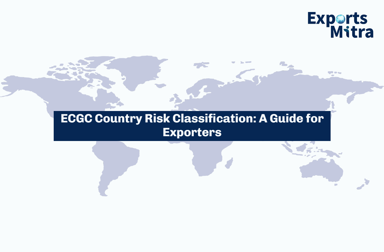 ECGC Country Risk Assessment: A Comprehensive Guide for Exporters ...