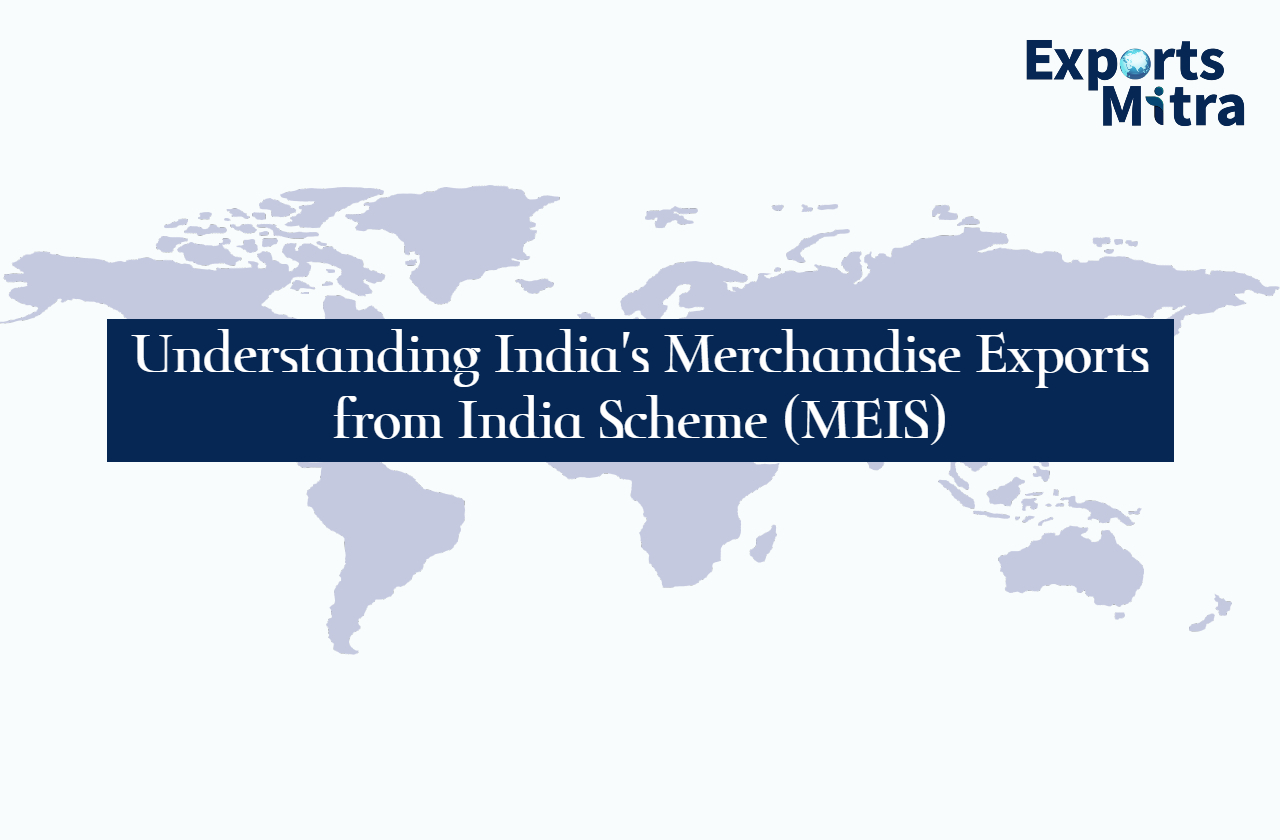 Understanding India's Merchandise Exports from India Scheme (MEIS ...